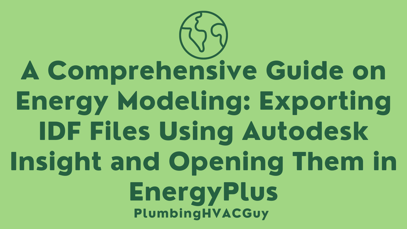 A Comprehensive Guide on Energy Modeling: Exporting IDF Files Using ...